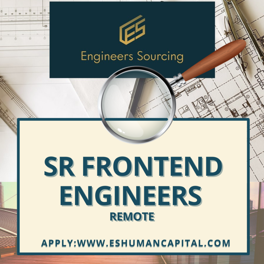 SR FRONTEND ENGINEER - Engineers Sourcing - Headhunter SR FRONTEND ENGINEER - Engineers Sourcing - Headhunter