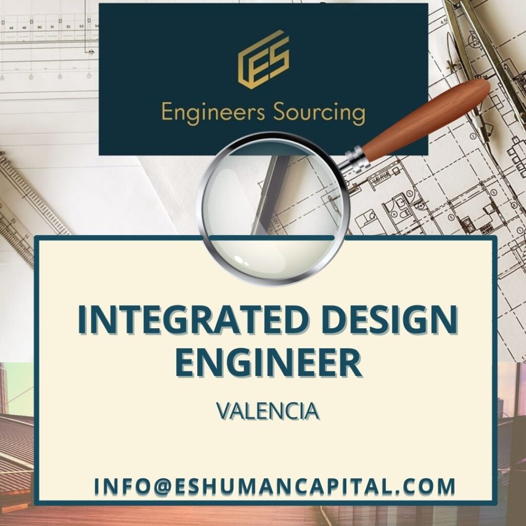INTEGRATED DESING ENGINEER-VALENCIA - Engineers Sourcing - Headhunter