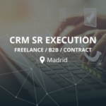 CRM SR EXECUTION MANAGER-MADRID - Engineers Sourcing - Headhunter